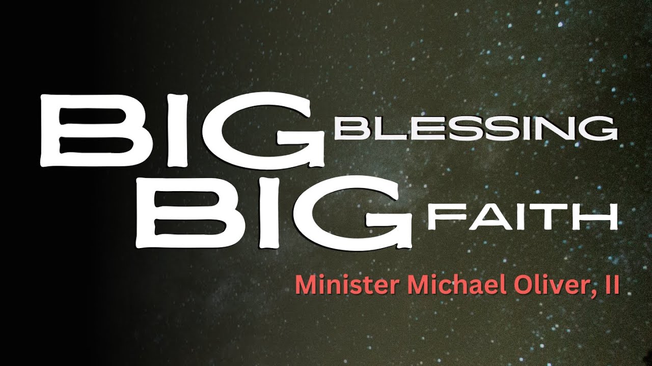 "Big Blessing Big Faith" | Minister Michael Oliver, II - YouTube