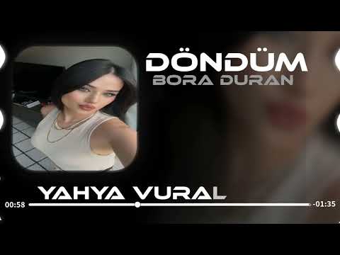 Döndüm Yine Sana Sana ( Yahya Vural Remix ) Bora Duran - Döndüm