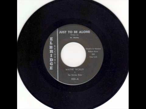Wayne Worley & His Worley Bird To Be Alone 1961 Elbridge 1102 - YouTube