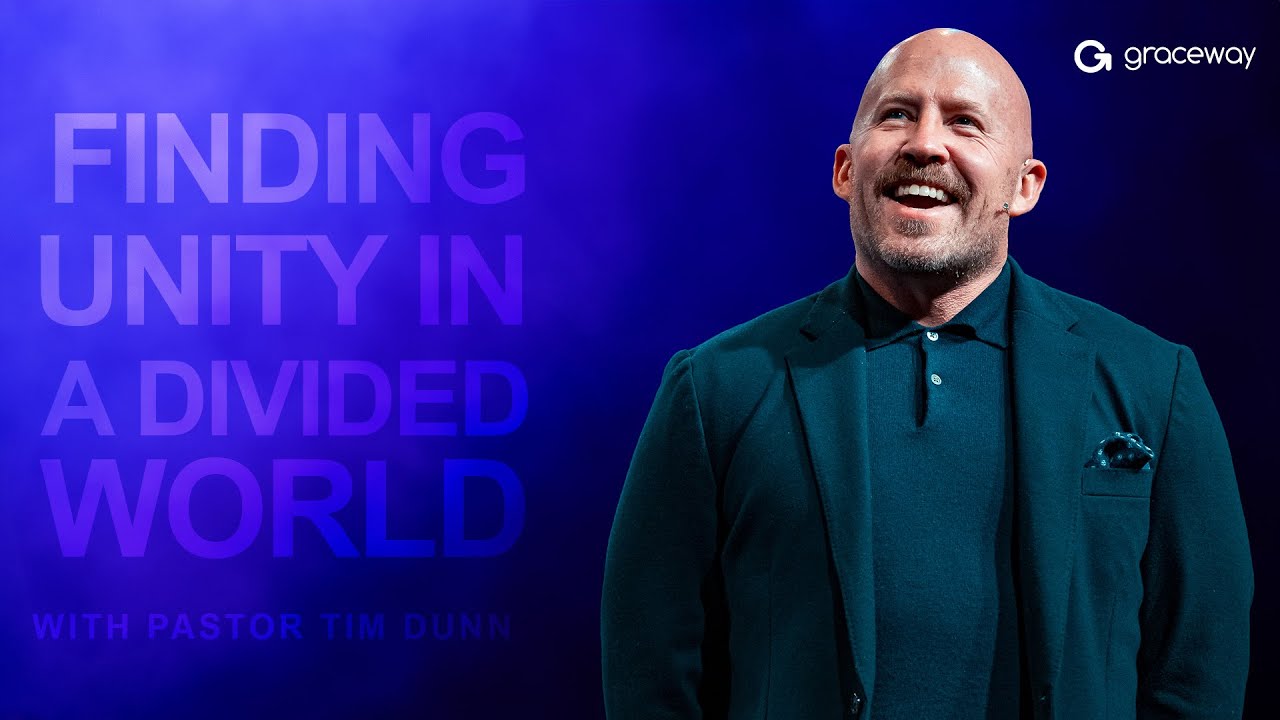 Finding Unity in a Divided World | Pastor Tim Dunn - YouTube