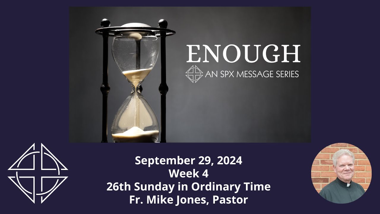 MESSAGE: Enough, Week 4 (September 29, 2024 - 26th Week in Ordinary ...