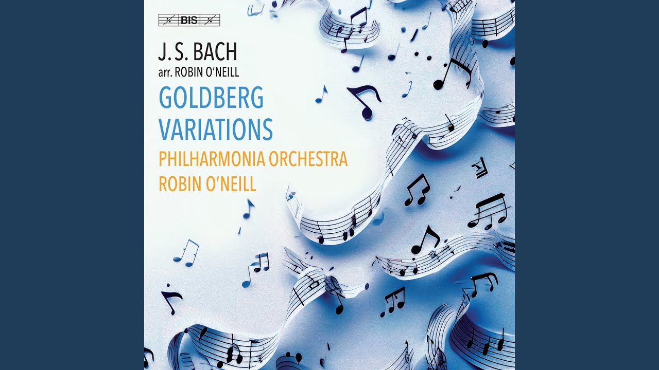 Goldberg Variations, BWV 988 (Arr. for Orchestra by Robin O'Neill ...
