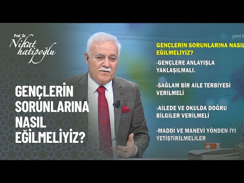 Gençlerin sorunlarına nasıl eğilmeliyiz? - Nihat Hatipoğlu Kur'an ve Sünnet 299. Bölüm