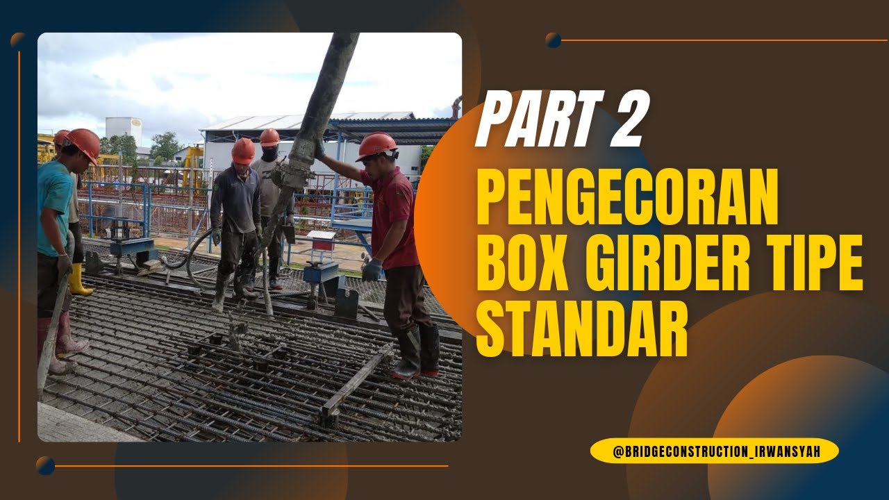 Pengecoran Box Girder Tipe Standar Part 2 by IRWANSYAH - YouTube