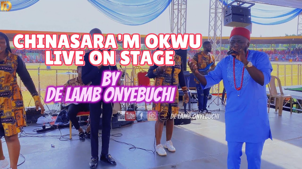 CHINASARA'M OKWU LIVE ON STAGE BY DE LAMB ONYEBUCHI - YouTube