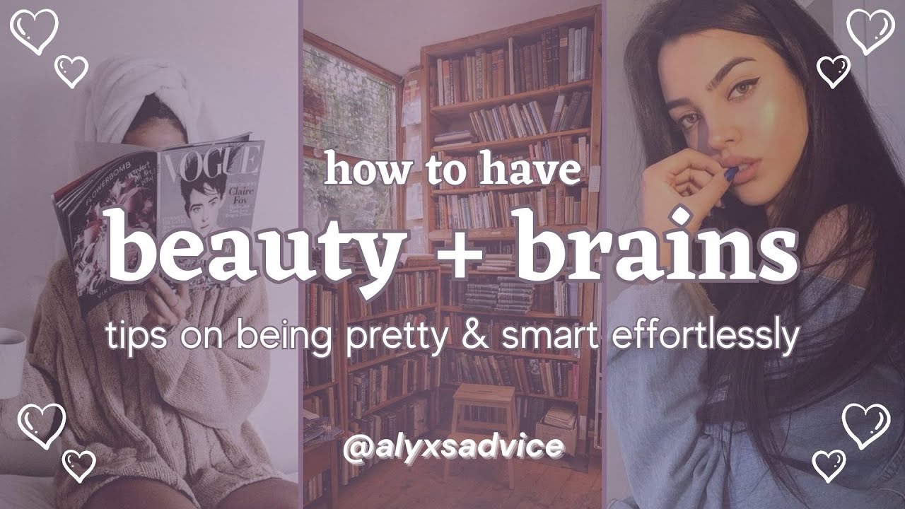 how to have BEAUTY + BRAINS | effortless tips 💄 - YouTube
