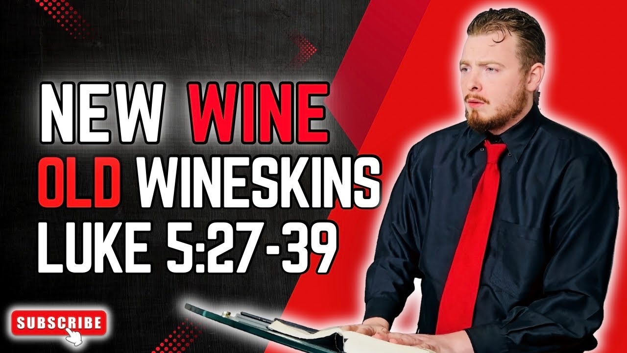 NEW WINE ~ OLD WINESKINS ~ Luke 5:27-39 - YouTube