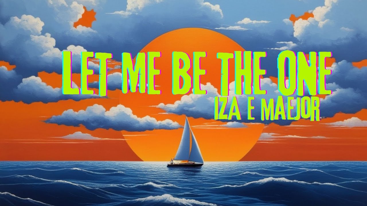 IZA e Maejor - Let Me Be The One (Lyrics), - YouTube