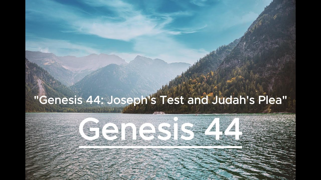 Genesis 44: "Joseph's Test and Judah's Plea" - YouTube