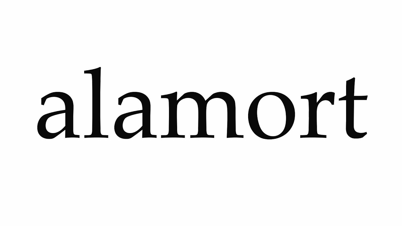 How to Pronounce alamort - YouTube