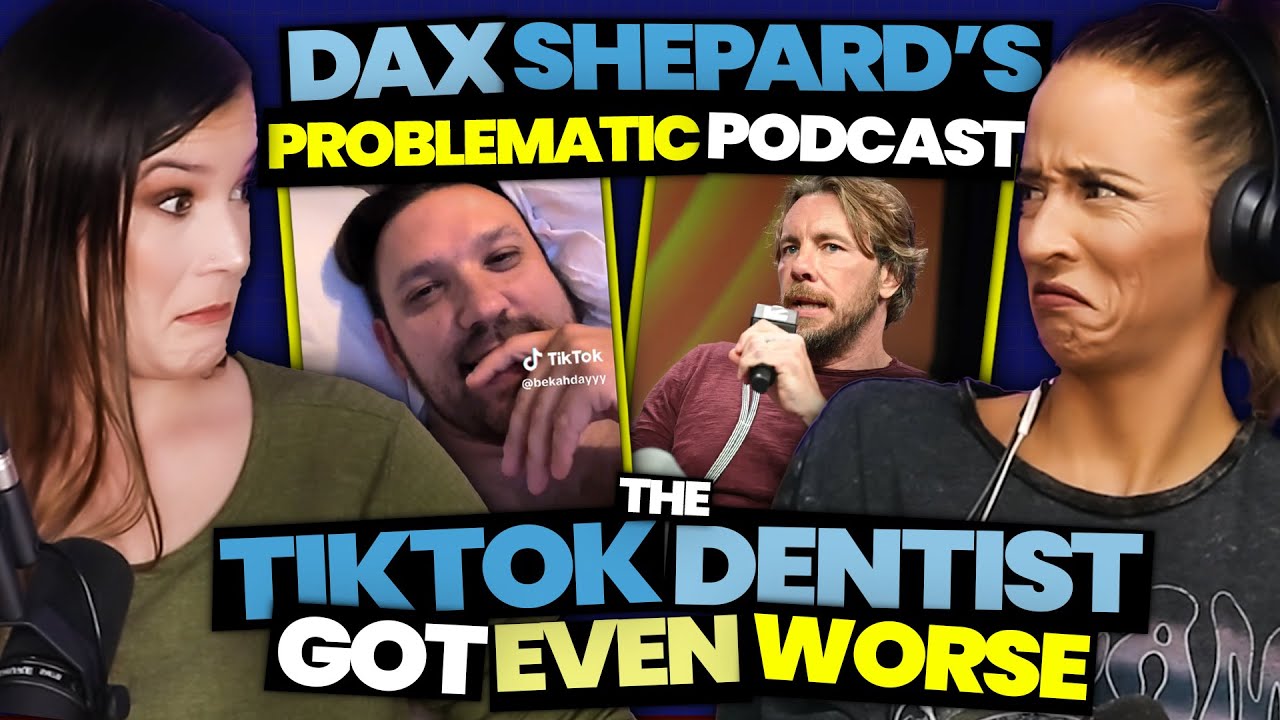 Dax Shepard's PROBLEMATIC Podcast + The TikTok Dentist Is Back & WORSE ...