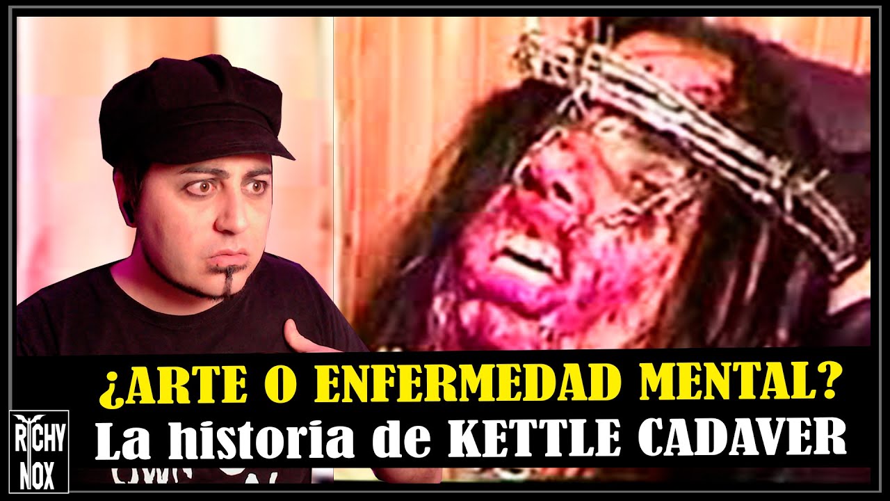 🔴 ¿ARTE o ENFERMEDAD MENTAL? - La historia de KETTLE CADAVER #music # ...