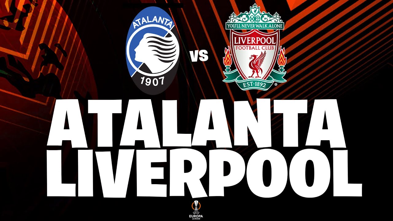 ATALANTA VS LIVERPOOL | EUROPA LEAGUE QUARTER FINAL 2ND LEG LIVE ...