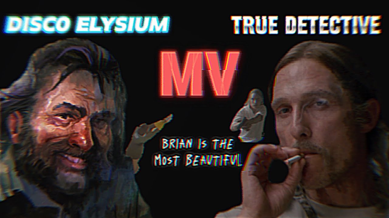 Disco Elysium || True Detective [MV] Brian is the most beautiful - YouTube