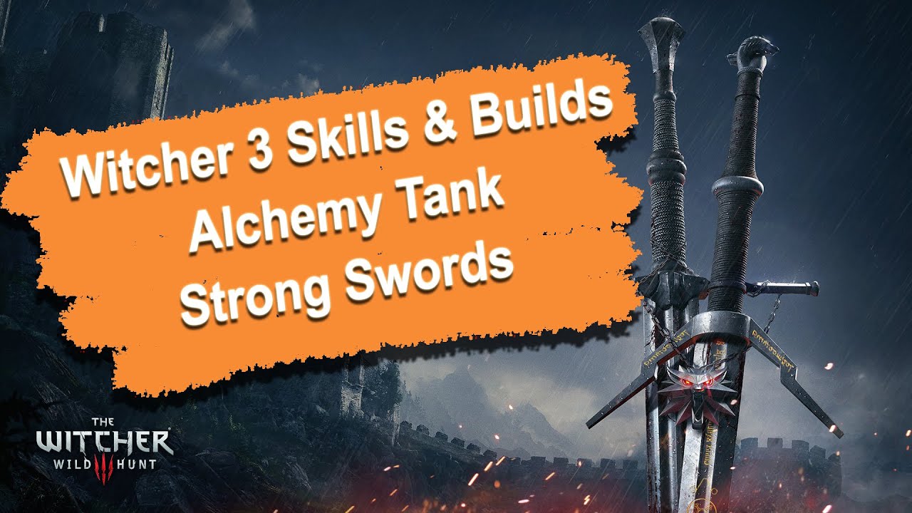 Witcher 3 Skills & Build Guide - Alchemy Tank - Strong Swords (1080p ...
