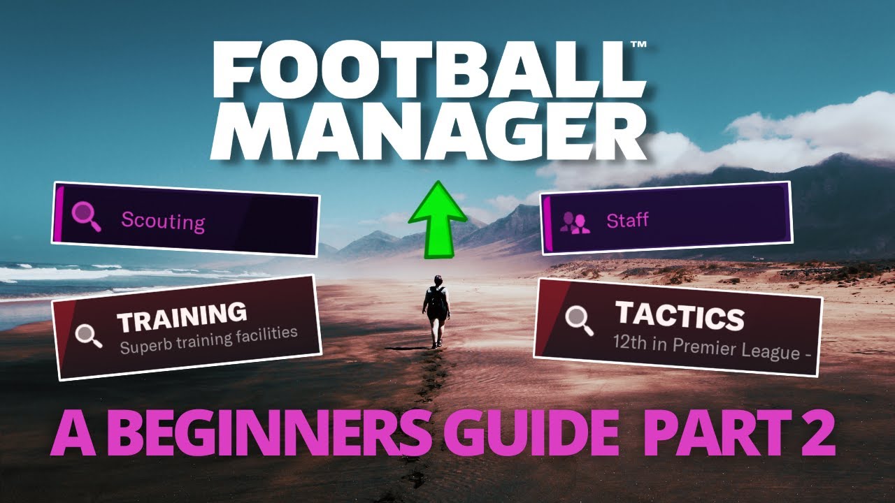 A Beginners Guide to Football Manager (Part 2) - YouTube