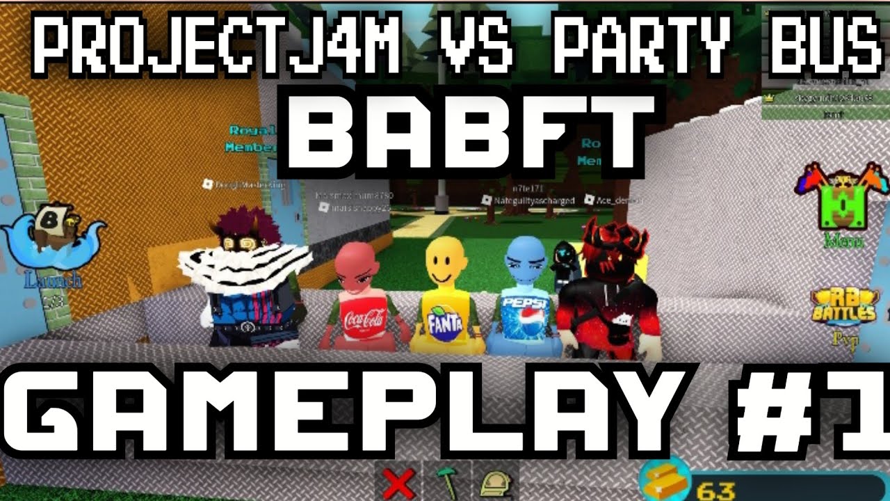 BABFT Gameplay #1 - projectJ4m VS Party Bus! feat.@MM_t4Max, @N7tebate ...