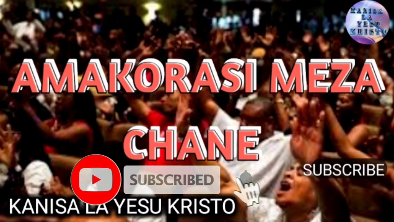 AMAKORASI MEZA CHANE AGEZWEHO YABA KRISTO. - YouTube