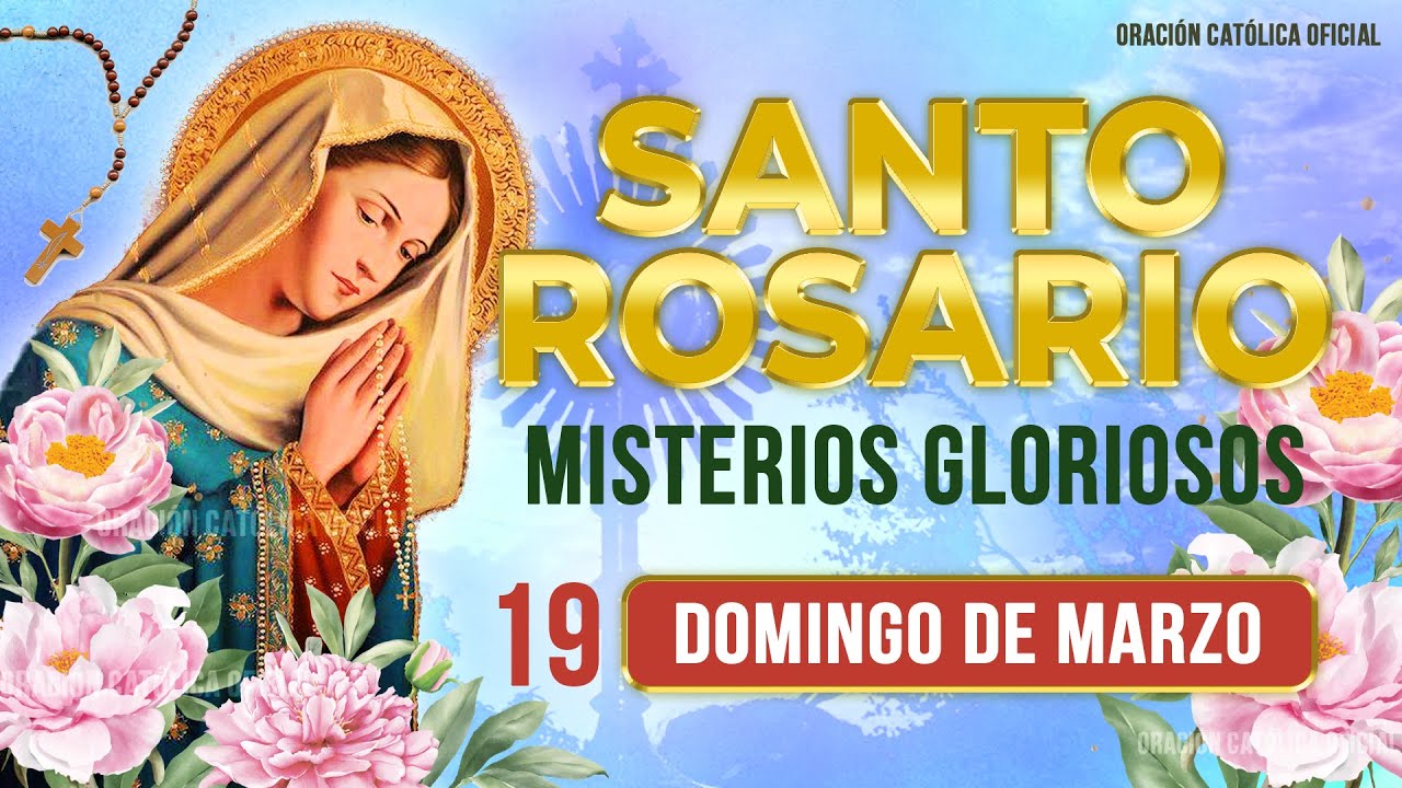 Santo Rosario De Hoy Domingo 19 De Marzo 🌷 Misterios Gloriosos ️