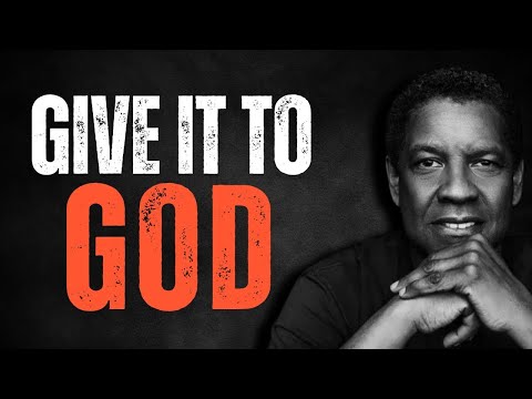 GIVE IT TO GOD! Best Motivational Speech inspired by Denzel Washington