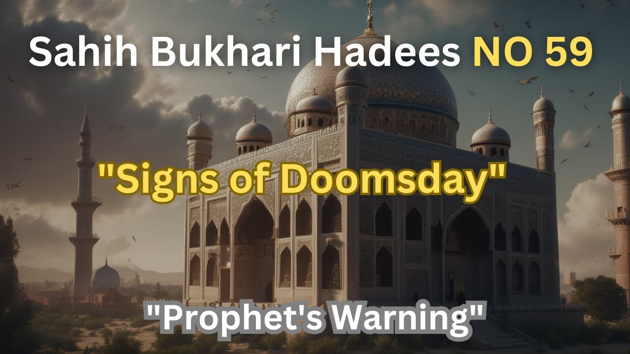 Sahih Bukhari Hadees NO 59|Prophet Muhammad's Answer to Doomsday: Signs ...