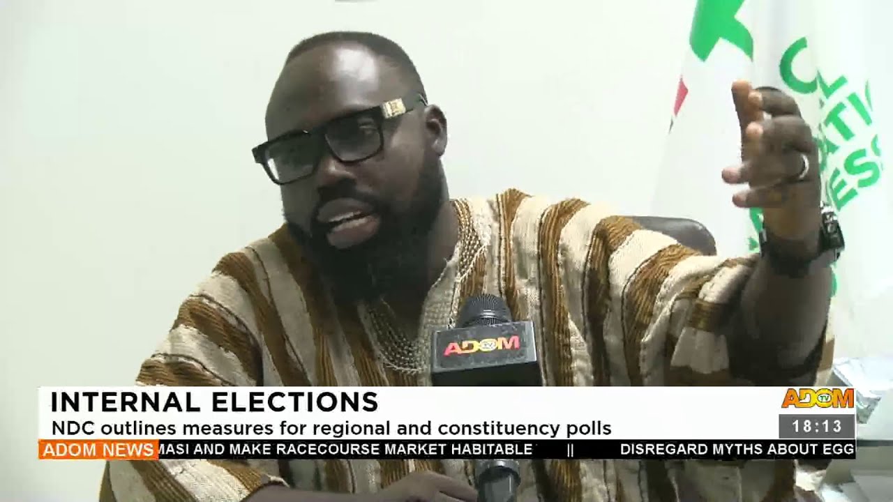 Internal Elections: NDC outlines measures for regional and constituency ...