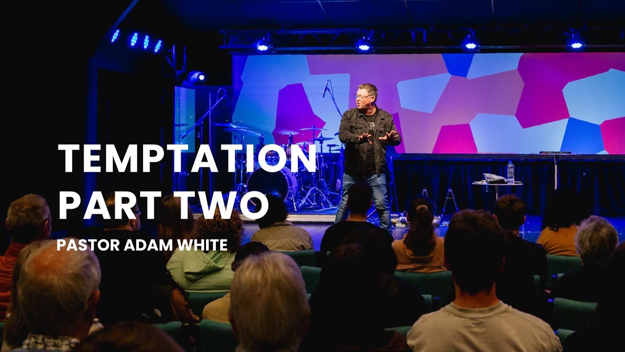 Temptation: Part Two | Pastor Adam White - YouTube