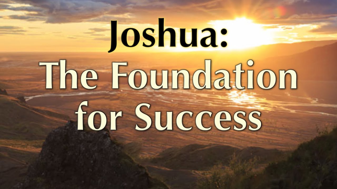 Joshua 2: The Foundation for Success - YouTube