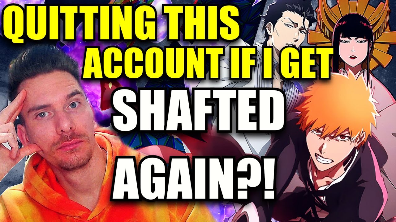 QUITTING THIS ACCOUNT IF I GET SHAFTED AGAIN?! [Bleach Brave Souls ...