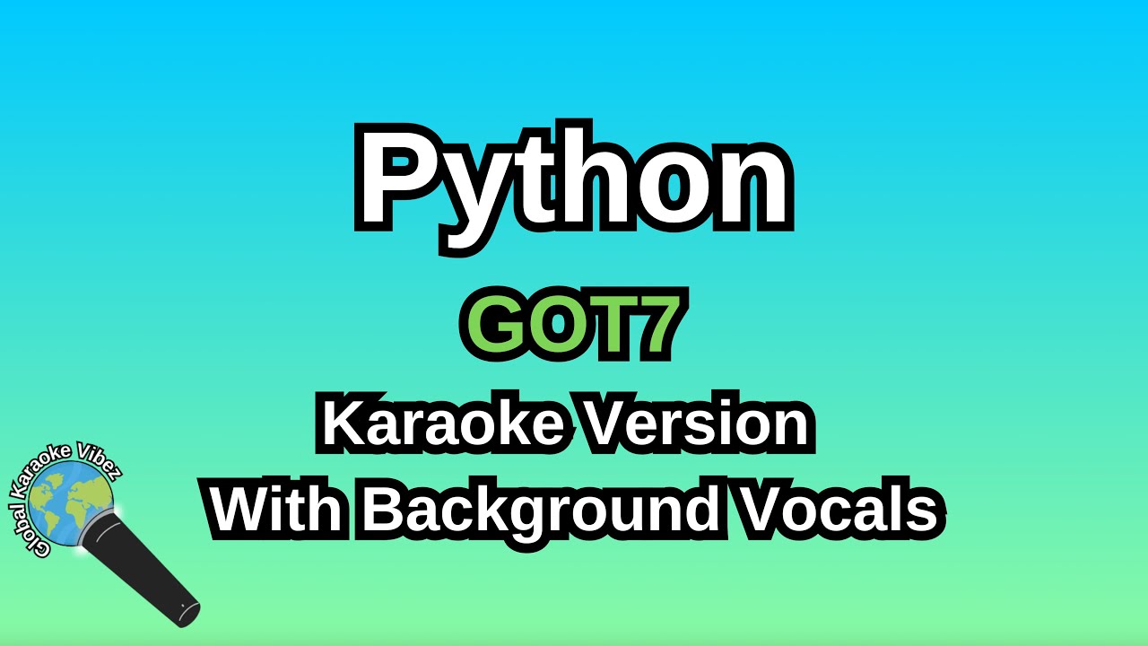 Python By GOT7 (Karaoke Version With Backing Vocals) - YouTube