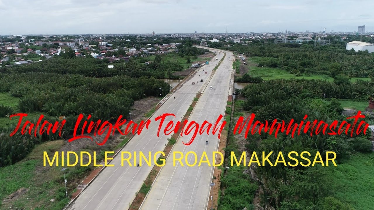 JALAN LINGKAR TENGAH MIDDLE RING ROAD MAMMINASATA MAKASSAR 2020 ...