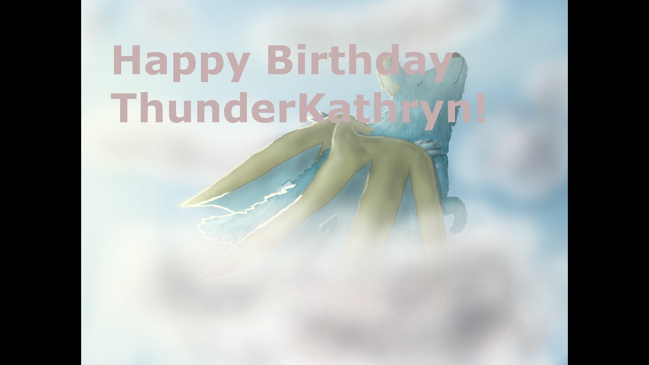 Happy Birthday ThunderKathryn! - YouTube