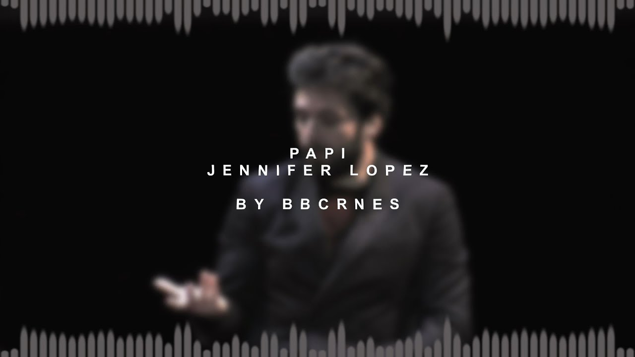 papi - audio edit | jennifer lopez - YouTube