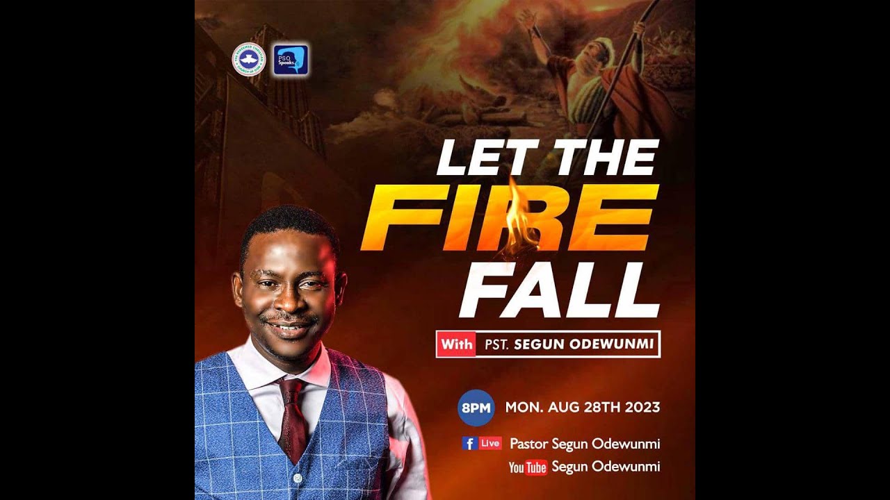 Let The Fire Fall - Monday 28th August, 2023 - Pastor Segun odewunmi ...