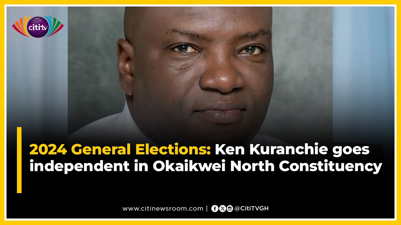 2024 General Elections: Ken Kuranchie goes independent in Okaikwei ...