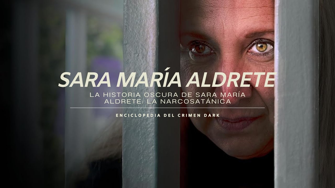 La Historia Oscura de Sara María Aldrete: La Narcosatánica - YouTube