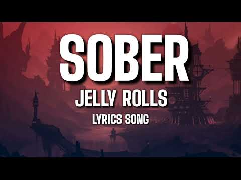JELLY ROLLS - SOBER / LYRICS SONG