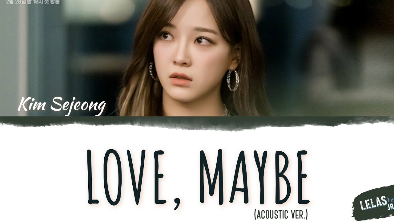Kim Seojeong - Love, Maybe (Acoustic Ver.)(A Business Proposal OST اقتراح عمل اوست) Arabic Sub ...