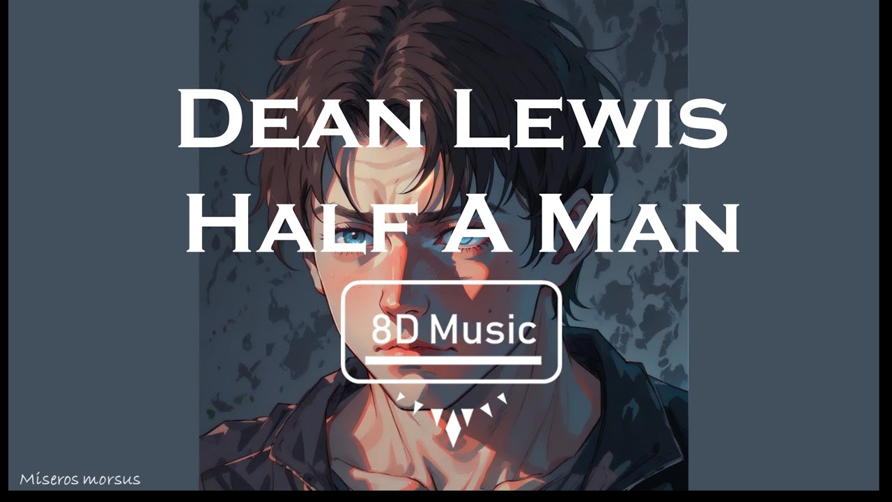Dean Lewis-Half A Man (8D) Use Headphones 🎧🎧 - YouTube
