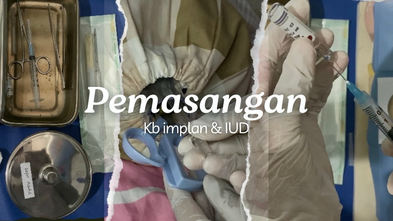 Praktek Pemasangan KB implan & IUD👩🏼‍⚕️💉 - YouTube