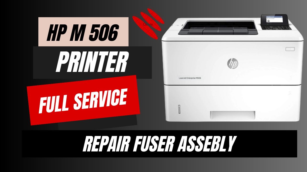 Hp Laserjet Enterprise M506 Printer Full Service | Repair Fuser Assembly Hp M506 Printer - YouTube