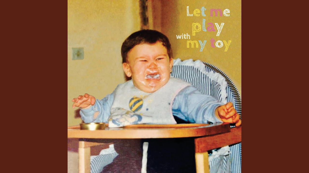 Let Me Play with My Toy - YouTube