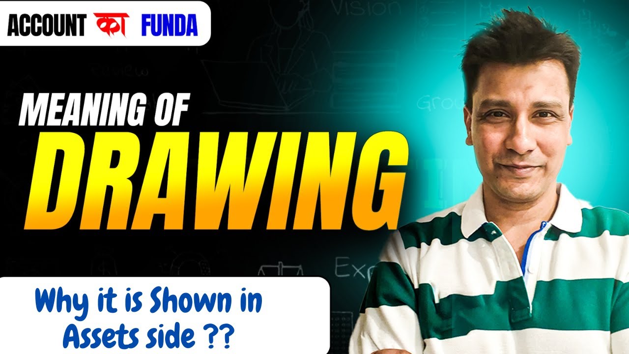 Drawing Meaning and its Accounting Treatment | Basic Accounting Terms ...