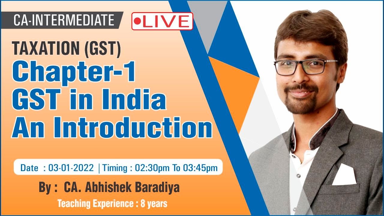 CA-INTERMEDIATE : GST An Introduction Class-1 | BY: CA. Abhishek ...