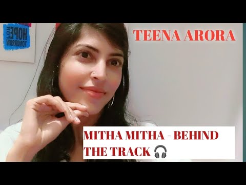 TEENA ARORA - MITHA MITHA ( BEHIND THE TRACK) #mithamitha # ...