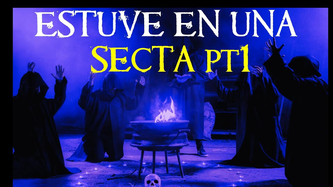 ESTUVE EN UNA SECTA PT1 (HISTORIA DE SECTAS Y CULTOS) - YouTube