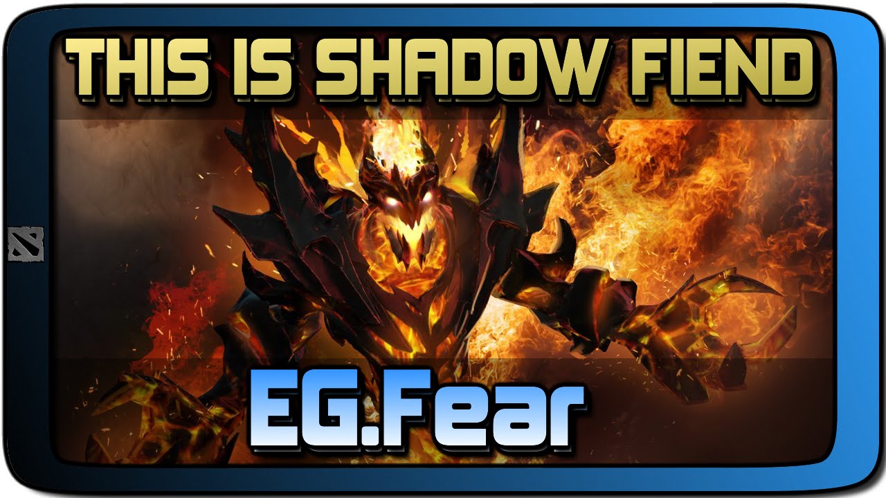 Dota 2 | EG.Fear - THIS IS SHADOW FIEND - YouTube