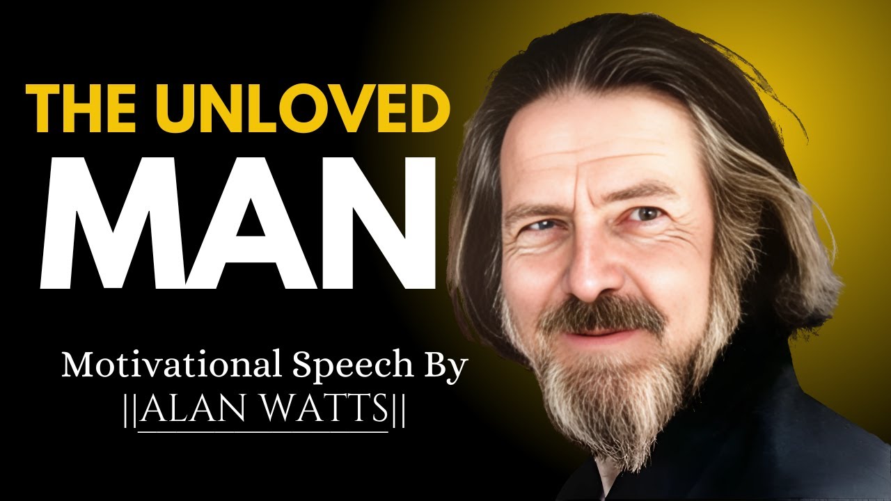 The Unloved Man - powerful Speech || #alanwatts - YouTube