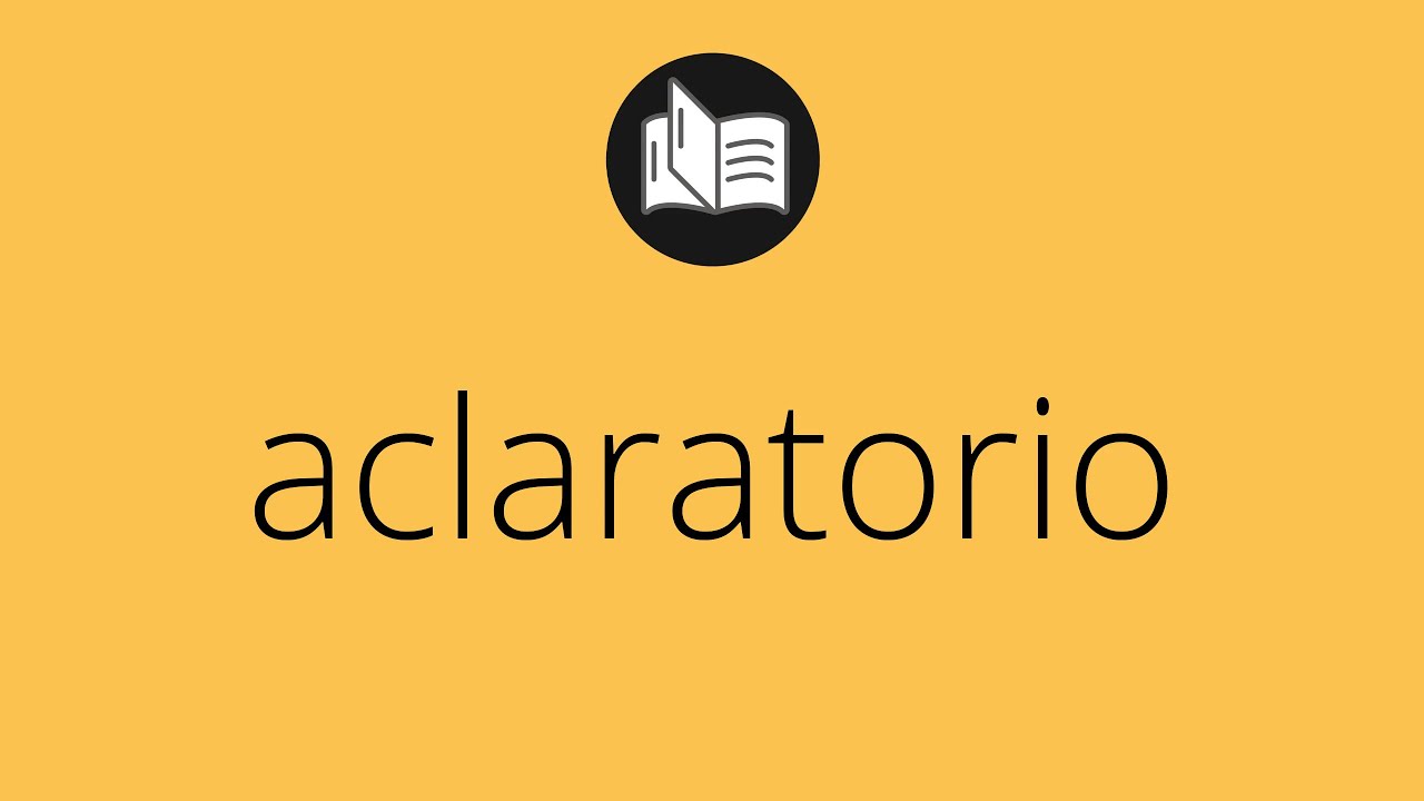 Que significa ACLARATORIO • aclaratorio SIGNIFICADO • aclaratorio ...