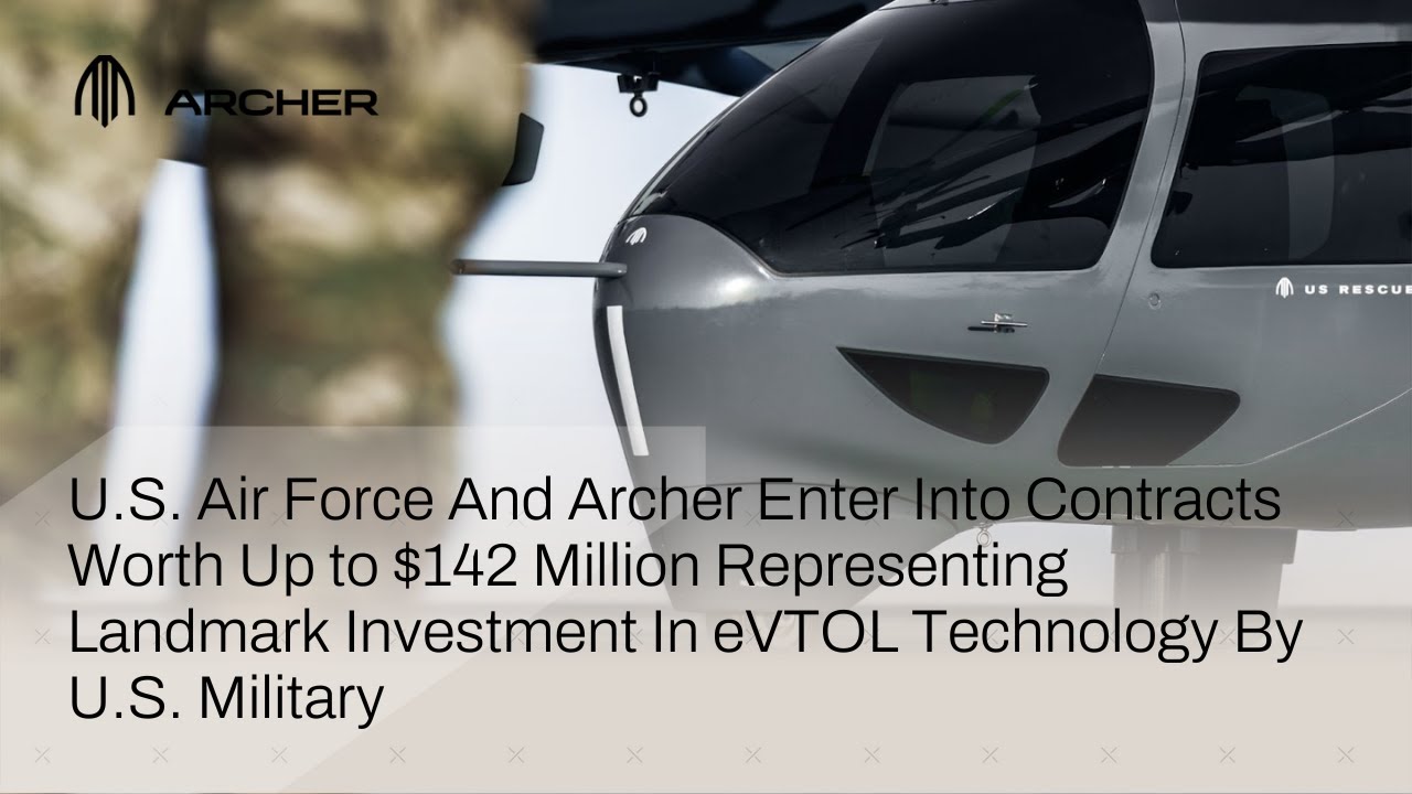 Archer X U.S. Air Force | Archer Enters Into Largest Total Contract ...